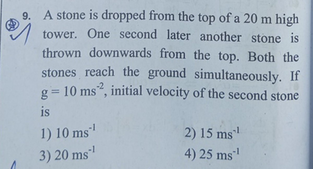 A stone is dropped from the top of a 20 m high tower. One second later an..