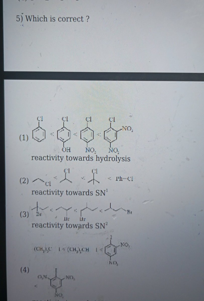Which is correct? (1) Reactivity towards hydrolysis: Benzene with Cl