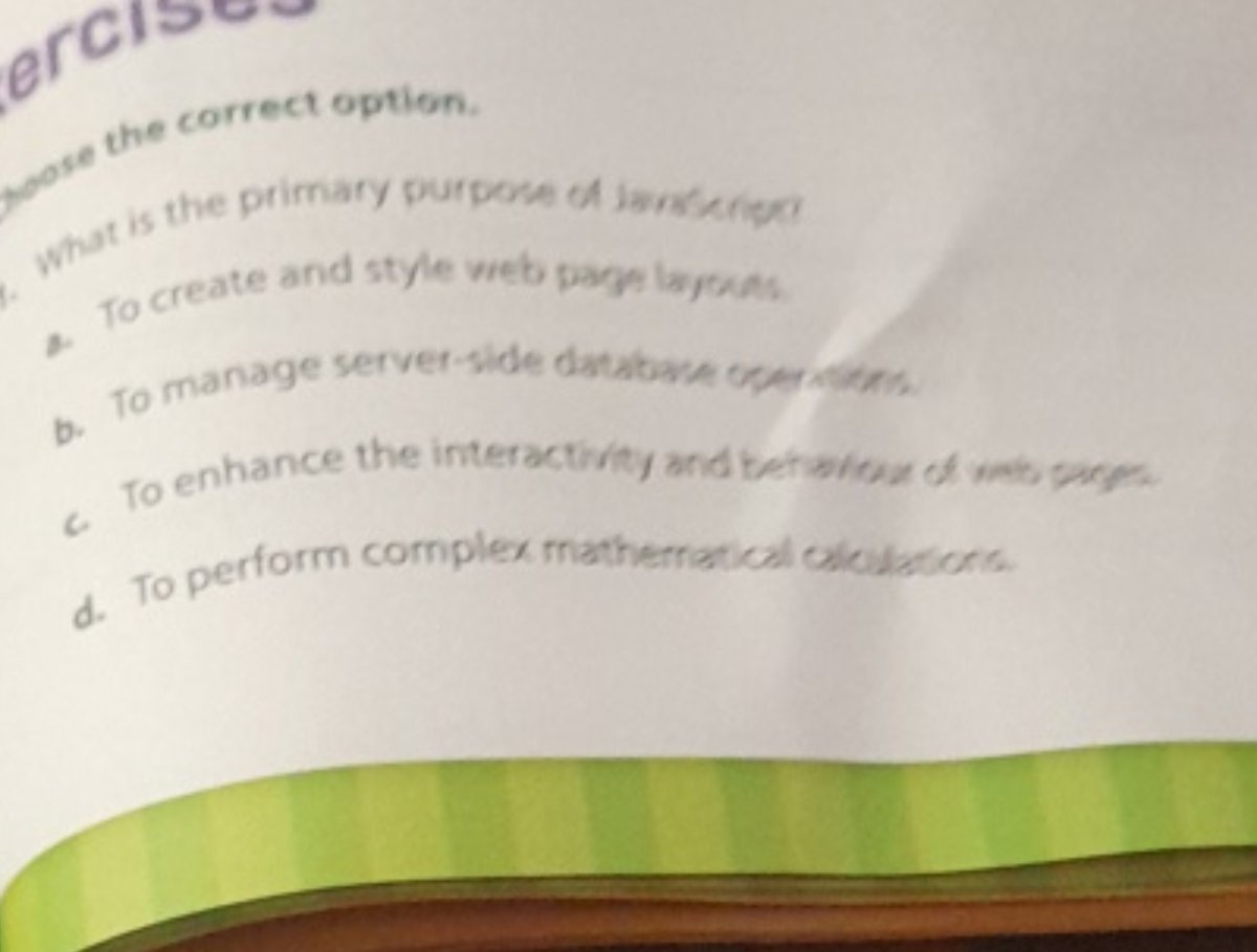 Choose the correct option. What is the primary purpose of JavaScript? a...