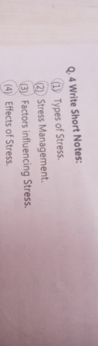 Q. 4 Write Short Notes: (1) Types of Stress. (2) Stress Management. (3) F..