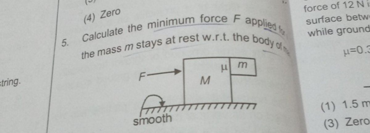 (4) Zero force of 12 N surface betw while ground Calculate the minimum fo..