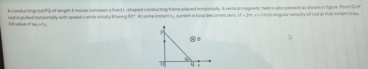 A conducting rod PQ of length l moves between a fixed L-shaped conducting..