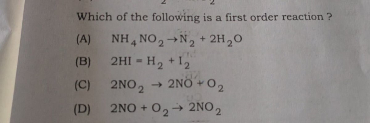 Which of the following is a first order reaction? (A) NH₄NO₂ → N₂ + 2H₂O..