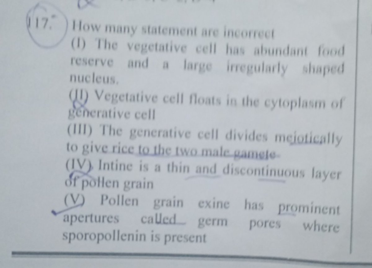 How many statement are incorrect (1) The vegetative cell has abundant foo..