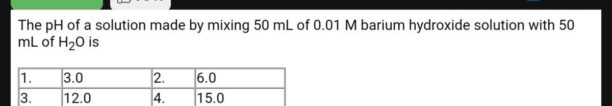 The pH of a solution made by mixing 50 mL of 0.01 M barium hydroxide solu..