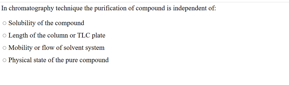 In chromatography technique the purification of compound is independent o..