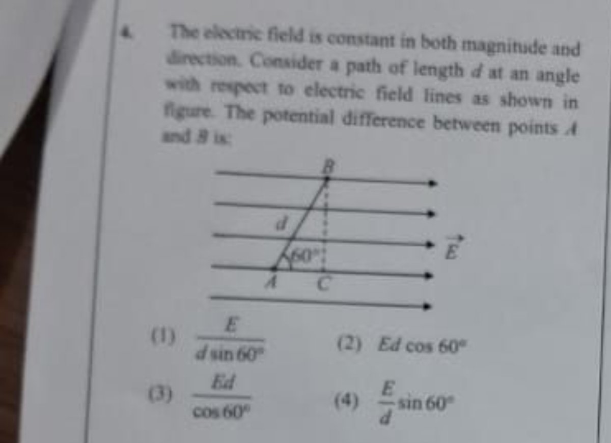The electro field is constant in both magnitude and direction. Consider a..