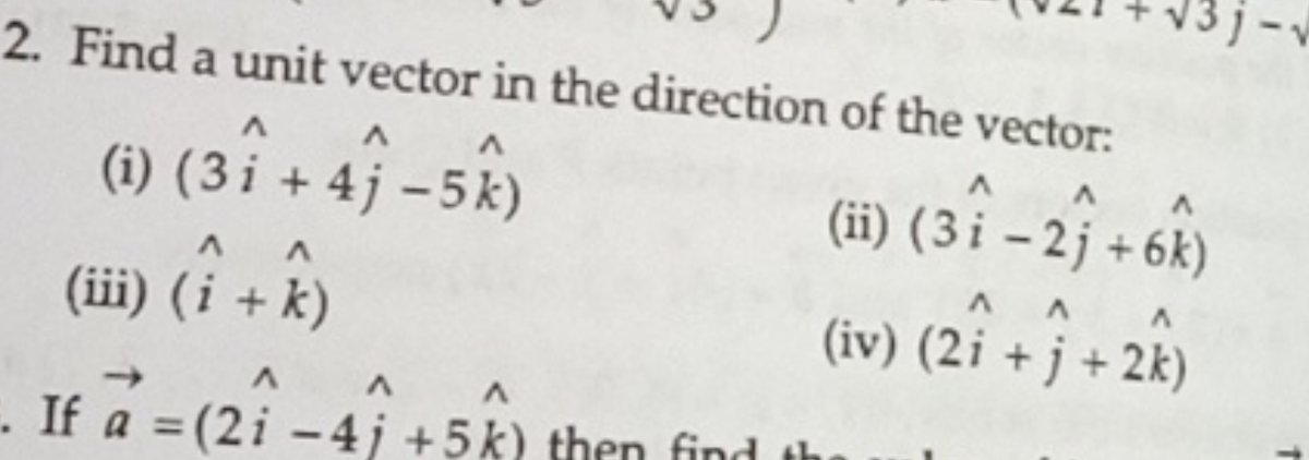 Find a unit vector in the direction of the vector: (i) (3\hat{i} + 4\hat{..