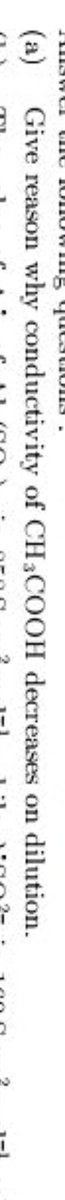 (a) Give reason why conductivity of \mathrm { CH } _ { 3 } \mathrm { COOH..