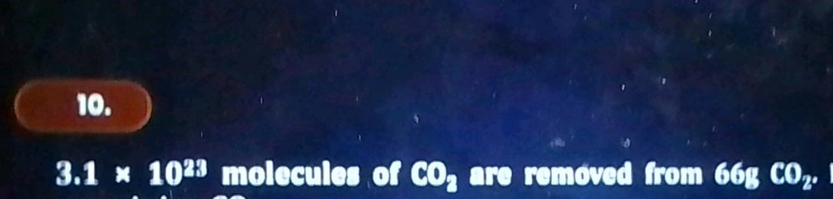 3.1 × 1023 molecules of CO2 are removed from 66g CO₂. I | Filo
