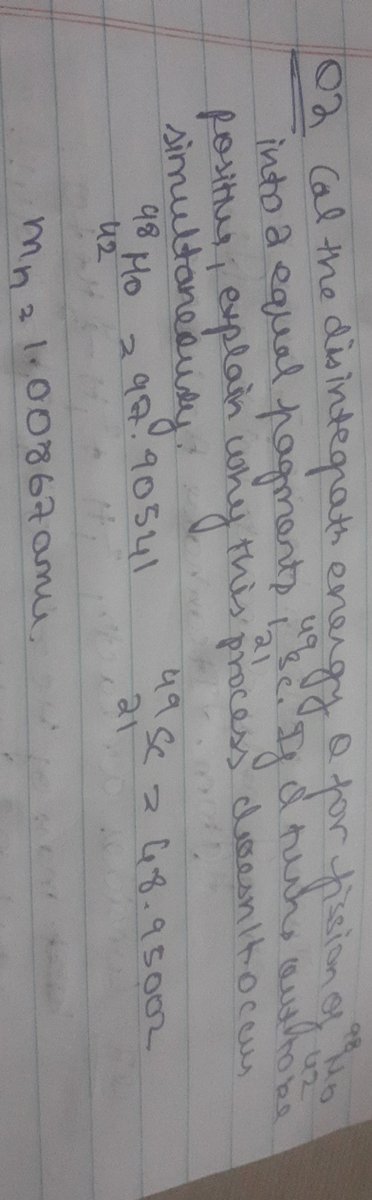 Q2. Calculate the disintegration energy Q for fission of ^{98}{42}Mo into..