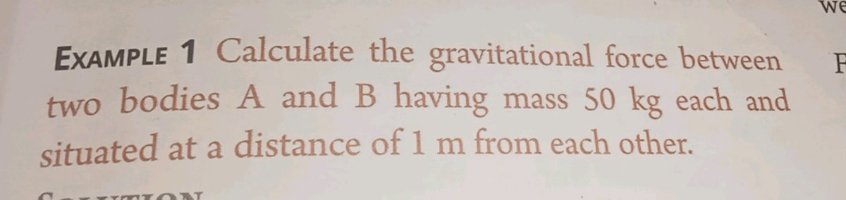 ExAMPLE 1 Calculate the gravitational force between two bodies A and B ha..