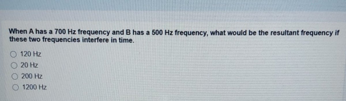 When A has a 700 Hz frequency and B has a 500 Hz frequency, what would be..