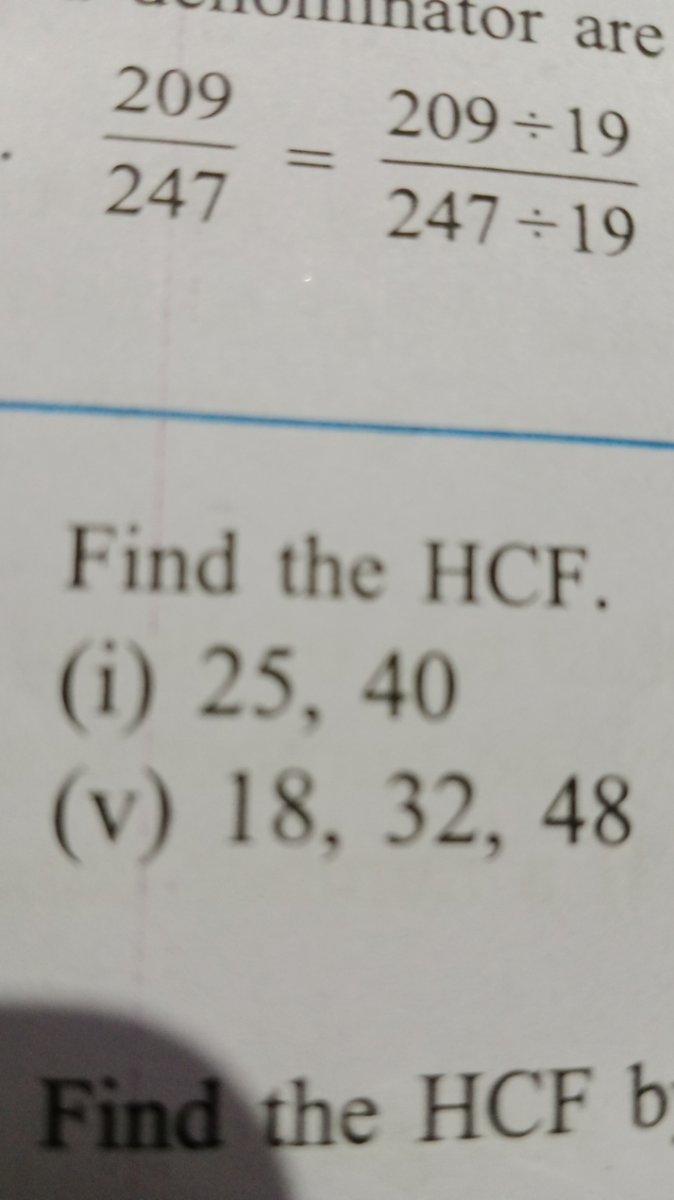 \frac{209}{247}=\frac{209 \div 19}{247 \div 19} Find the HCF. (i) 25,40