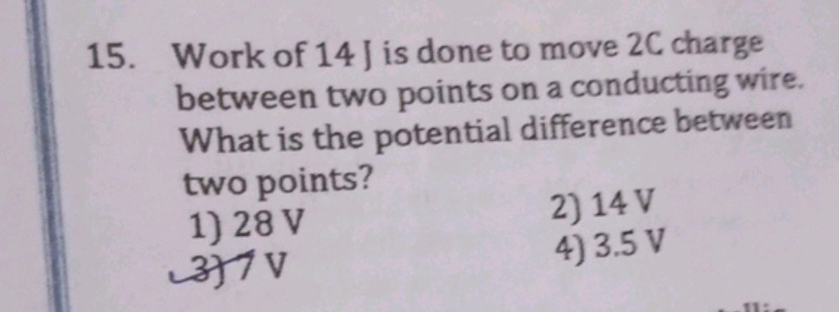 Work of 14 J is done to move 2 C charge between two points on a conductin..