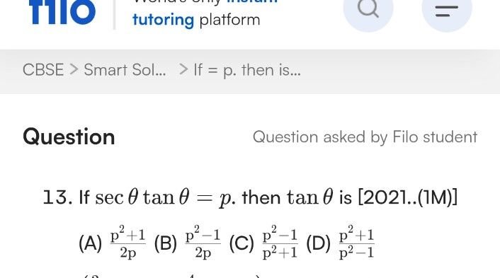 If \sec \theta \tan \theta = p, then \tan \theta is: (A) \frac{p^2+1}{2p..