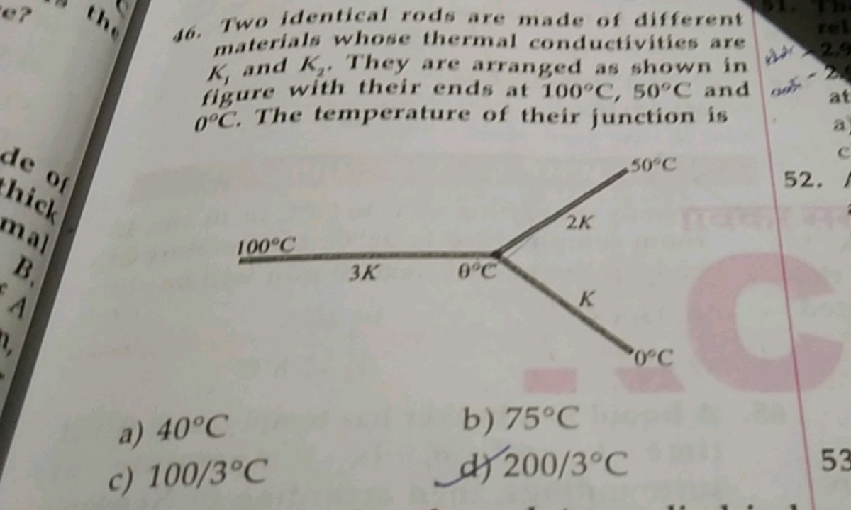 Two identical rods are made of different materials whose thermal conducti..