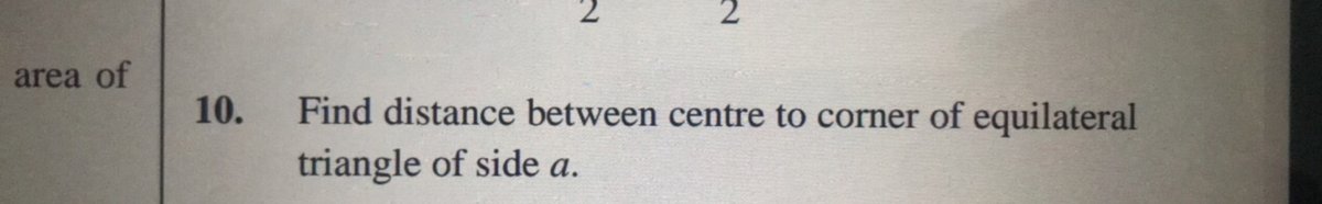 area of Find distance between centre to corner of equilateral triangle of..