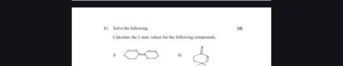b) Solve the following Calculate the λ max values for the following compo..
