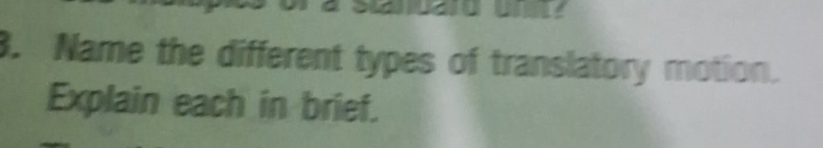 Name the different types of translatory motion. Explain each in brief...