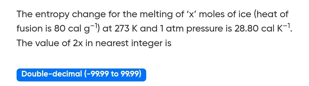 The entropy change for the melting of ' x ' moles of ice (heat of fusion