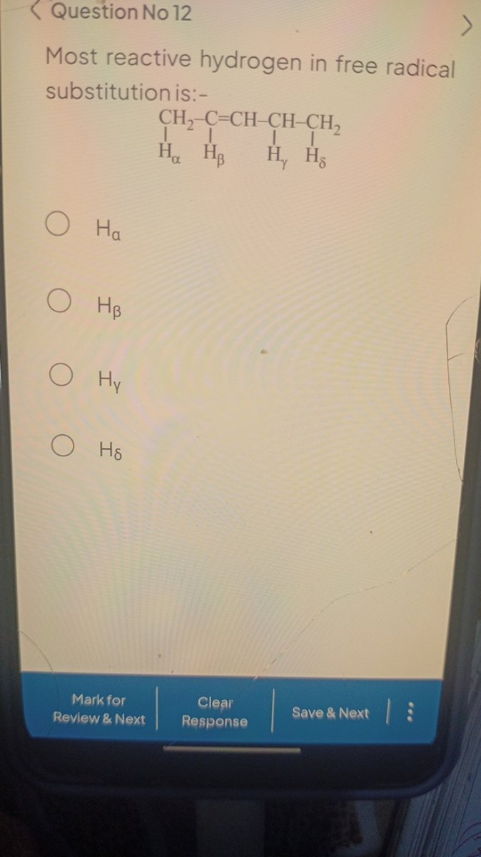 Question No 12 Most reactive hydrogen in free radical substitution is:- C..