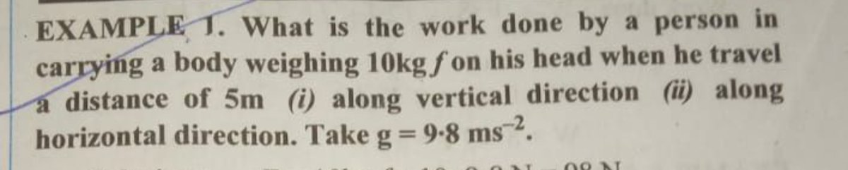 EXAMPLE 1. What is the work done by a person in carrying a body weighing