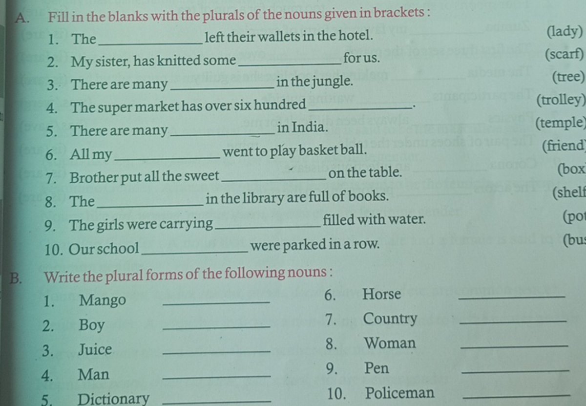 A. Fill in the blanks with the plurals of the nouns given in brackets: T..