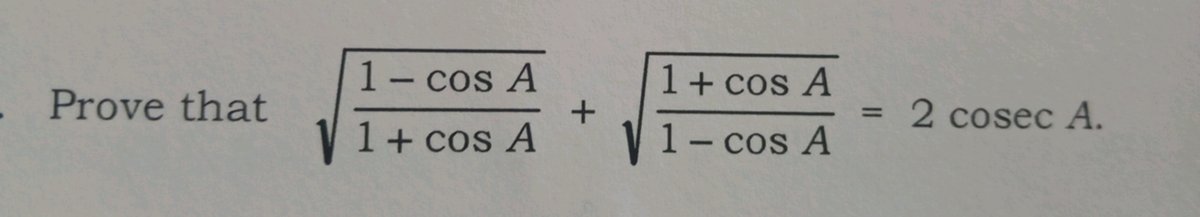 1 - cos A • Prove that 1 + cos A 1 + cos A 1 - cos A = 2 cosec A. | Filo