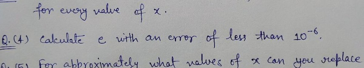 for every value of x. Q. (4) Calculate e with an error of less than 10