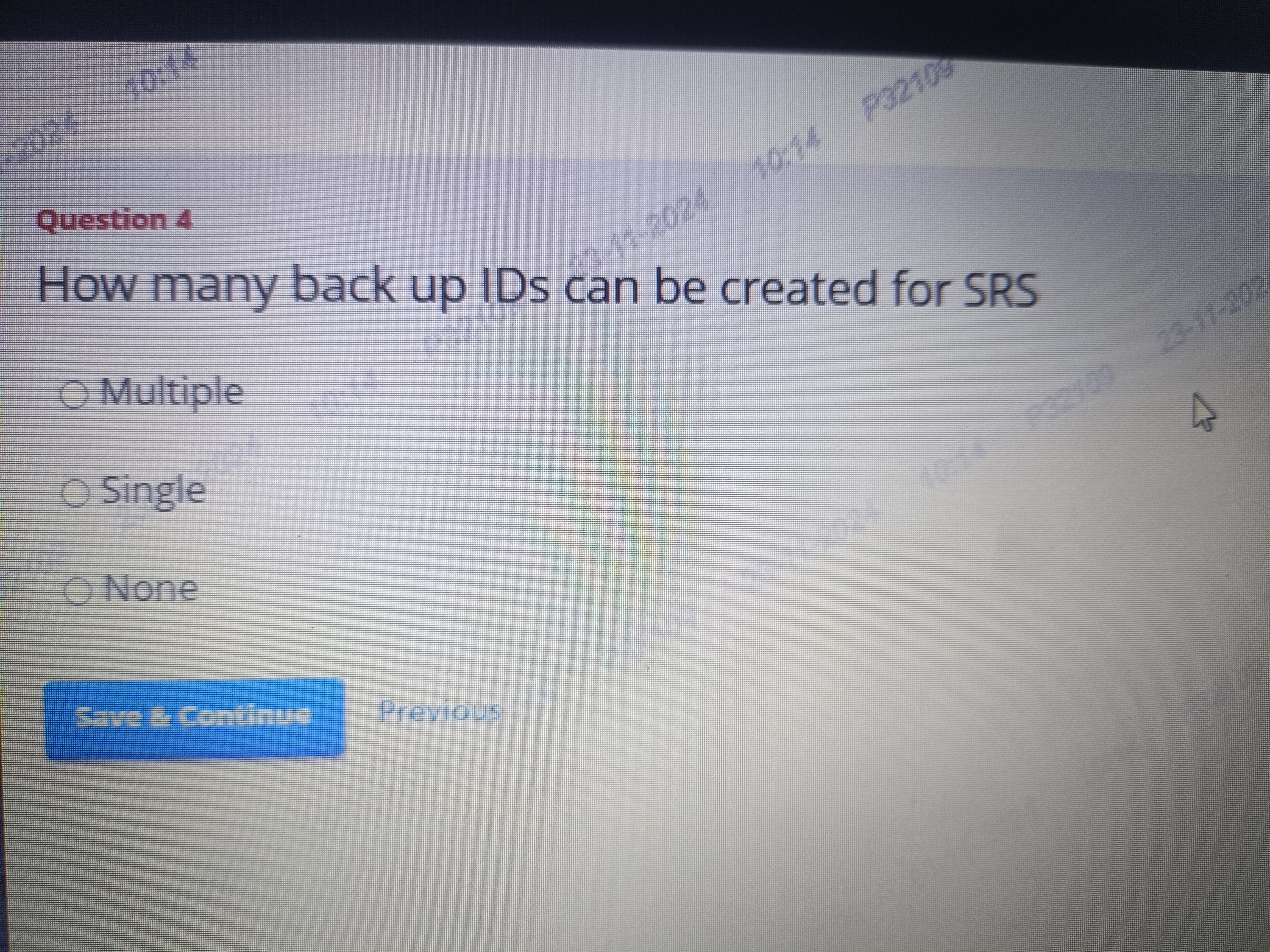 Question 4 How many back up IDs can be created for SRS Multiple Single No..