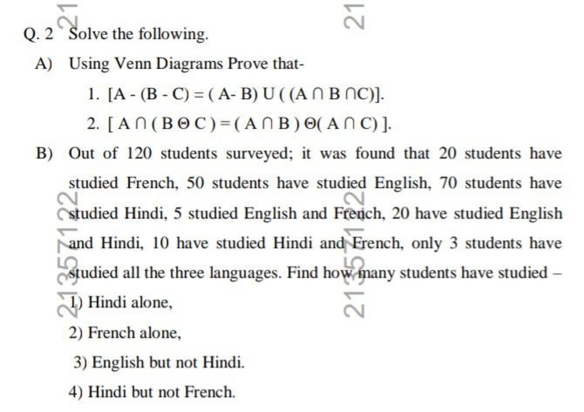 Q. 2 Solve the following. A) Using Venn Diagrams Prove that- [A - (B - C)..