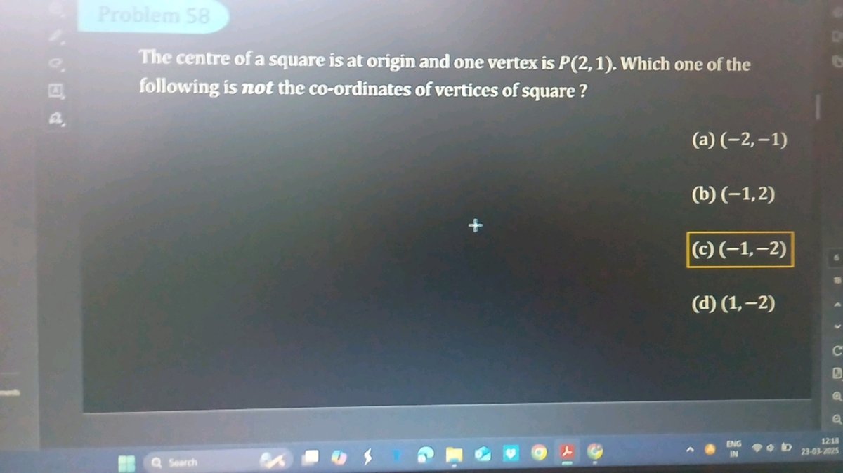 Problem 58 The centre of a square is at origin and one vertex is P ( 2,1
