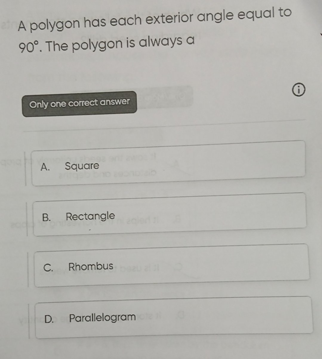 A polygon has each exterior angle equal to 90 ^ { \circ }. The polygon is..