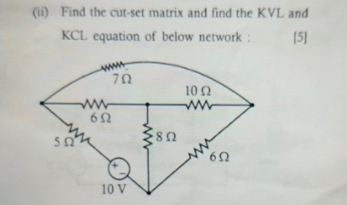Find the cut-set matrix and find the KVL and KCL equation of the below ne..