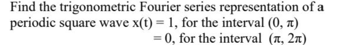 Find the trigonometric Fourier series representation of a periodic square..