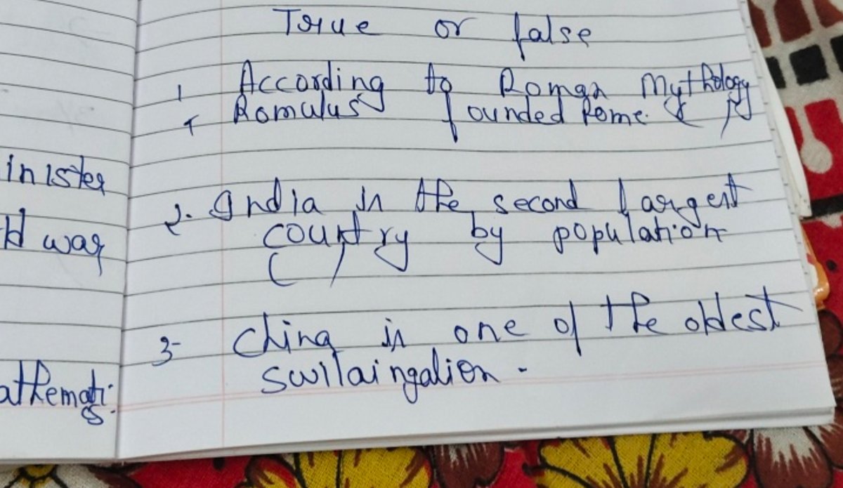 True or false According to Roman Mythology, Romulus founded Rome. India i..