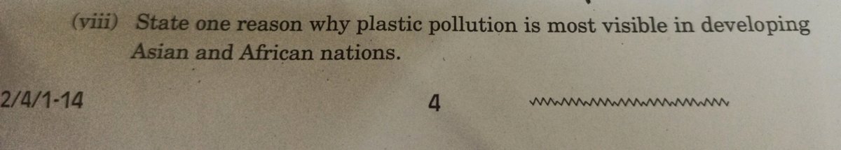 (viii) State one reason why plastic pollution is most visible in developi..