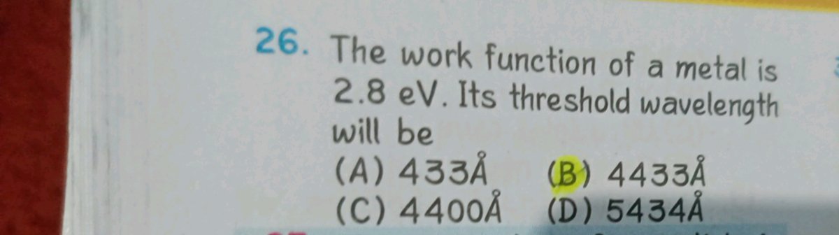 The work function of a metal is 2.8 eV . Its threshold wavelength will be..
