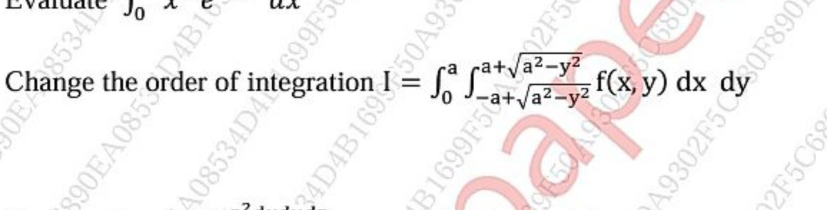 Change the order of integration I = \int _ { 0 } ^ { a } \int _ { - a