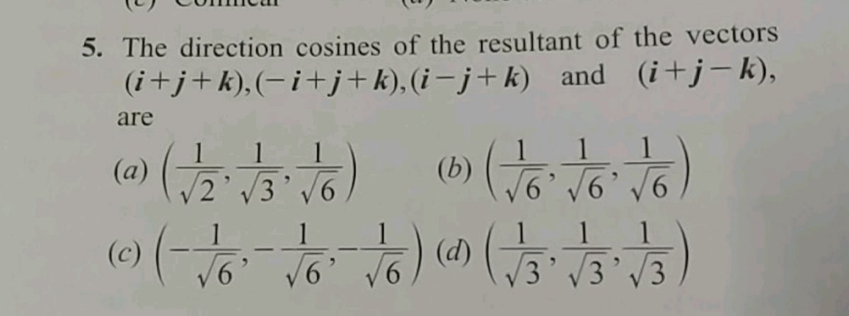 The direction cosines of the resultant of the vectors (i+j+k),(−i+j+k),