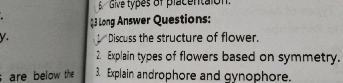 Q3 long Answer Questions: \checkmark Discuss the structure of flower. Exp..