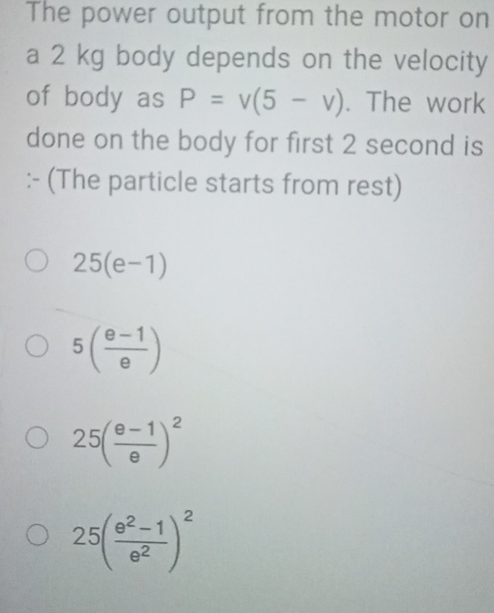 The power output from the motor on a 2 kg body depends on the velocity of..