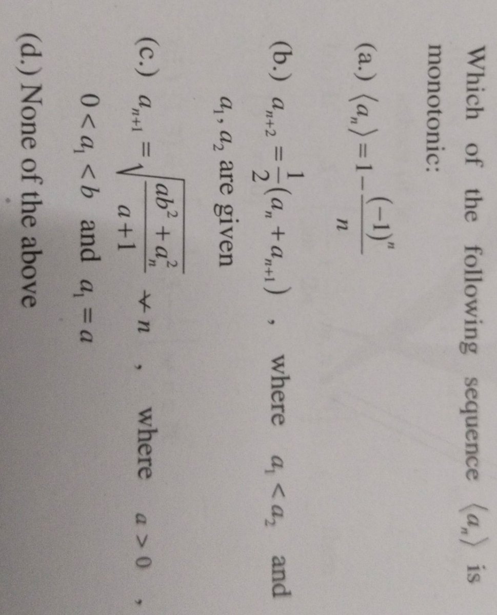 Which of the following sequence is monotonic: (a.) a_n = 1 - \frac{(-1)^..
