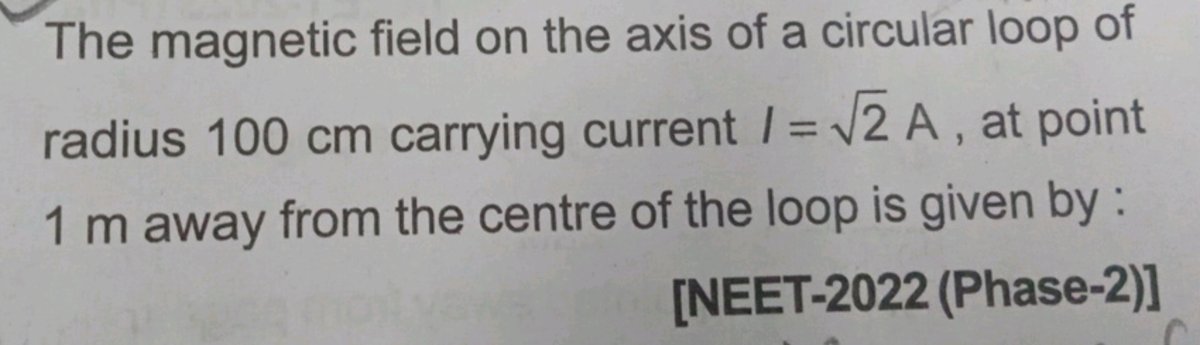 The magnetic field on the axis of a circular loop of radius 100 cm carryi..