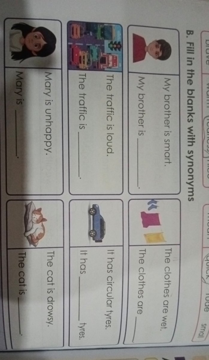 B. Fill in the blanks with synonyms My brother is smart. My brother i..
