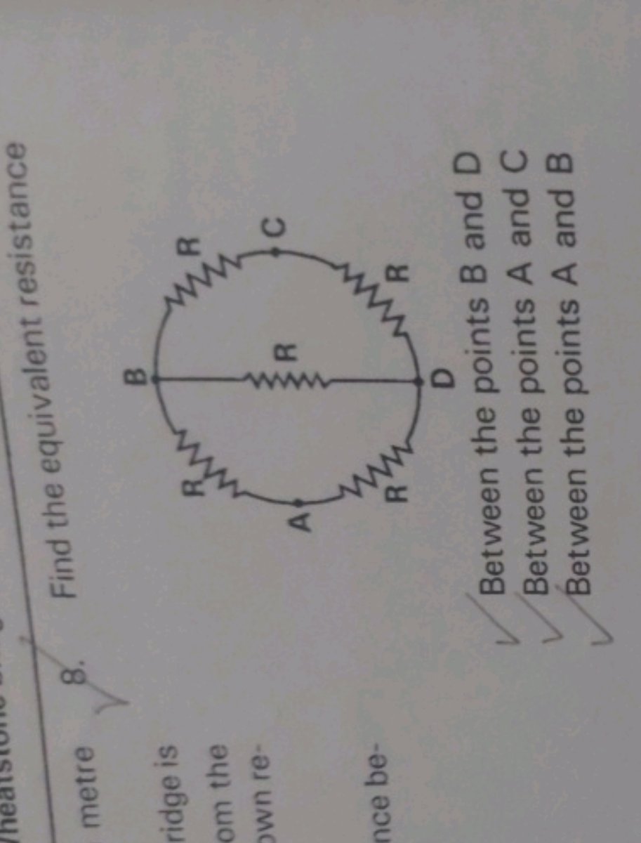 Find the equivalent resistance between the points B and D, A and C, and A..