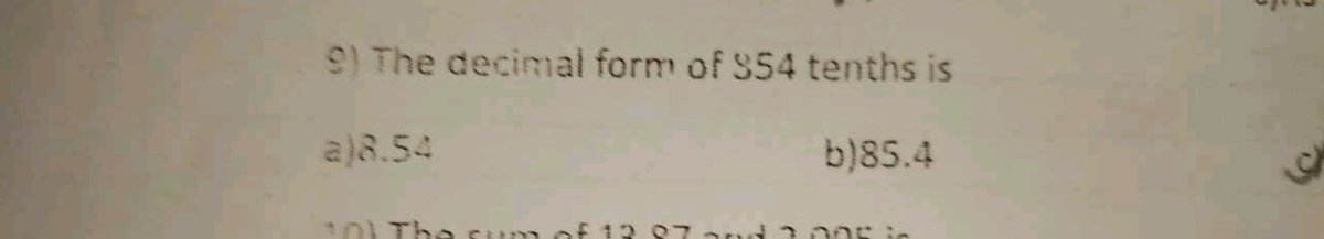 9) The decimal form of 854 tenths is a) 8.54 b) 85.4 | Filo