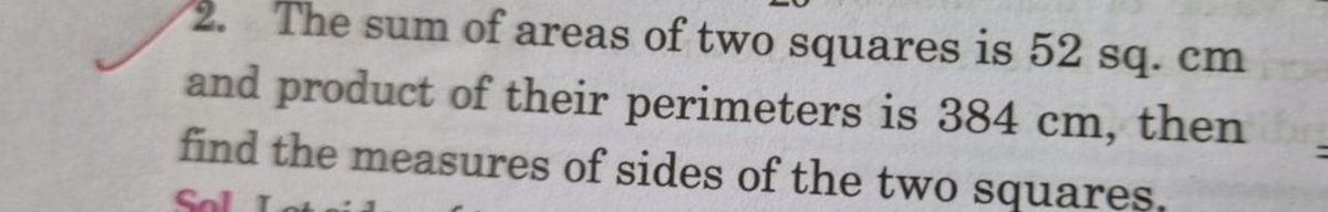 The sum of areas of two squares is 52 sq. cm and product of their perimet..