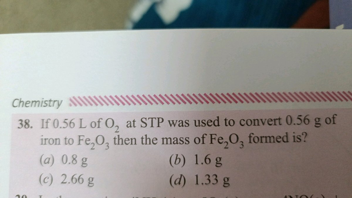 If 0.56 L of O (at STP) was used to convert 0.56 g of iron to Fe 2O 3, w..